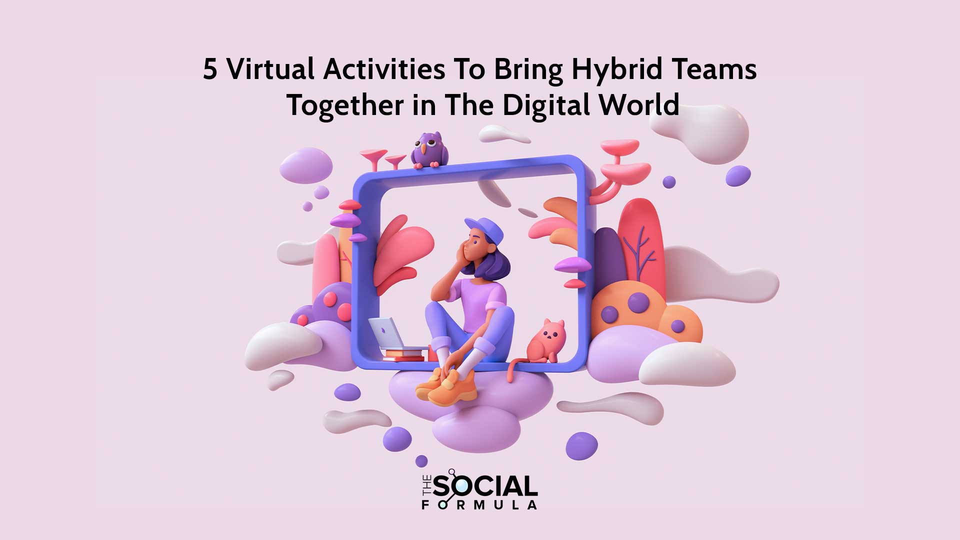 5 Virtual Activities To Bring Hybrid Teams Together in The Digital World